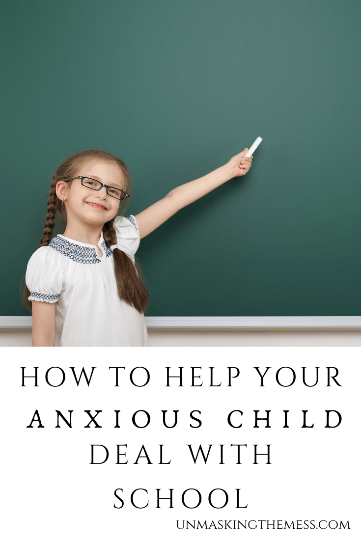 How to Help Your Anxious Child Deal With School – Unmasking the Mess