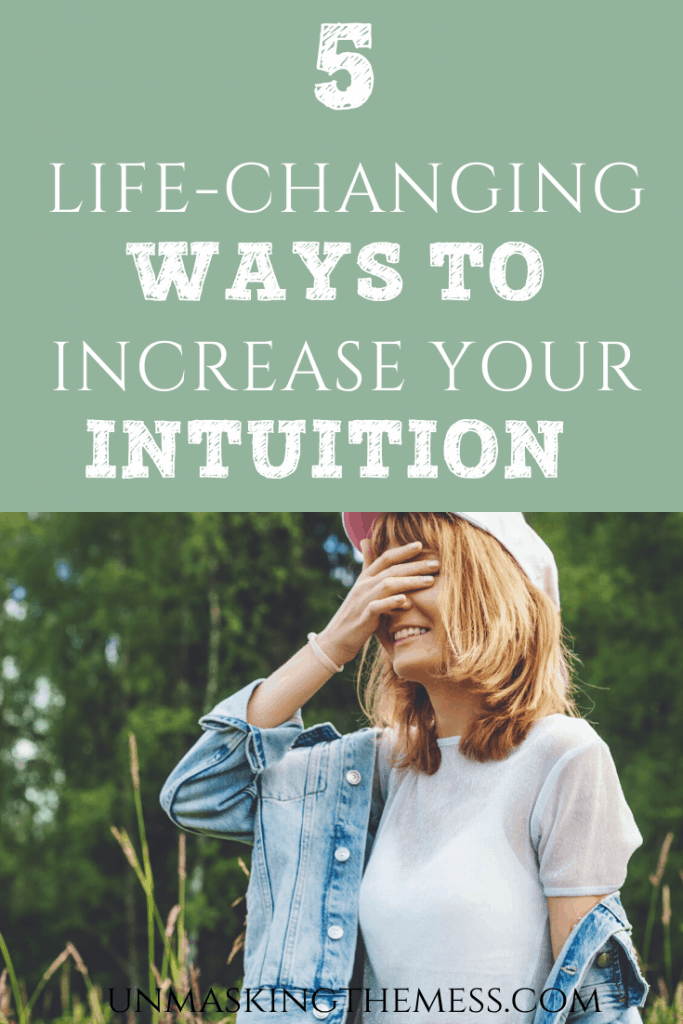 5 Life-Changing Ways to Increase your Intuition – Unmasking the Mess